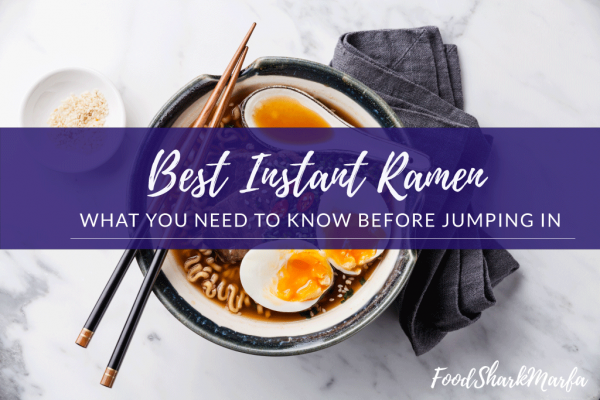 The 8 Best Instant Ramen for a Tasty Instant Meal - Food Shark Marfa