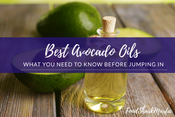 The 10 Best Avocado Oils For Cooking In 2021 Food Shark Marfa