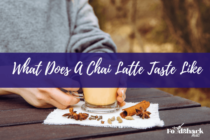 What Does A Chai Latte Taste Like? - Food Shark Marfa