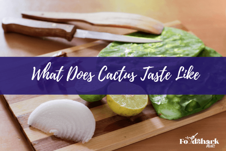 What Does Cactus Taste Like? - Food Shark Marfa